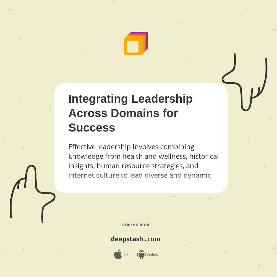 Integrating Leadership Across Domains for Success - Deepstash