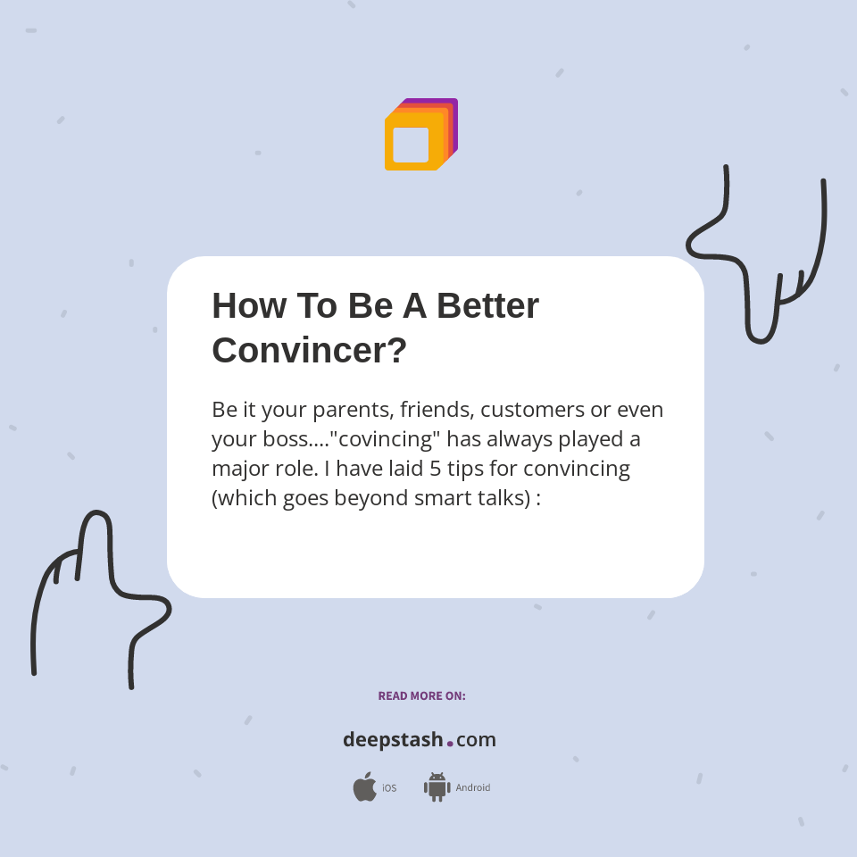 How To Be A Better Convincer? - Deepstash