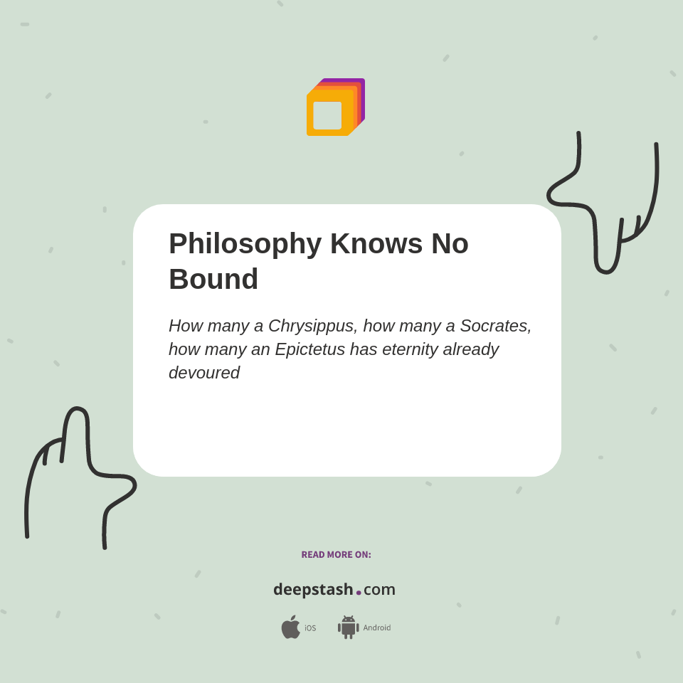 Philosophy Knows No Bound - Deepstash