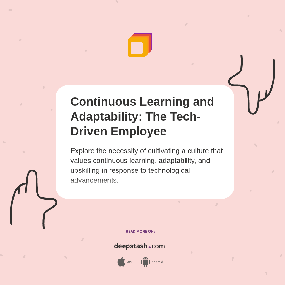 Continuous Learning and Adaptability: The Tech-Driven Employee - Deepstash