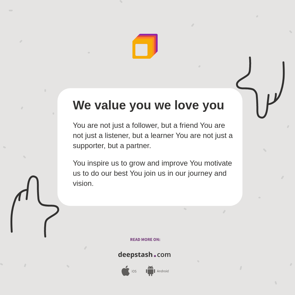 We value you we love you - Deepstash