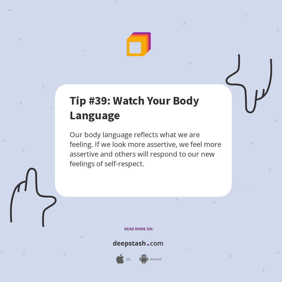 Tip #39: Watch Your Body Language - Deepstash
