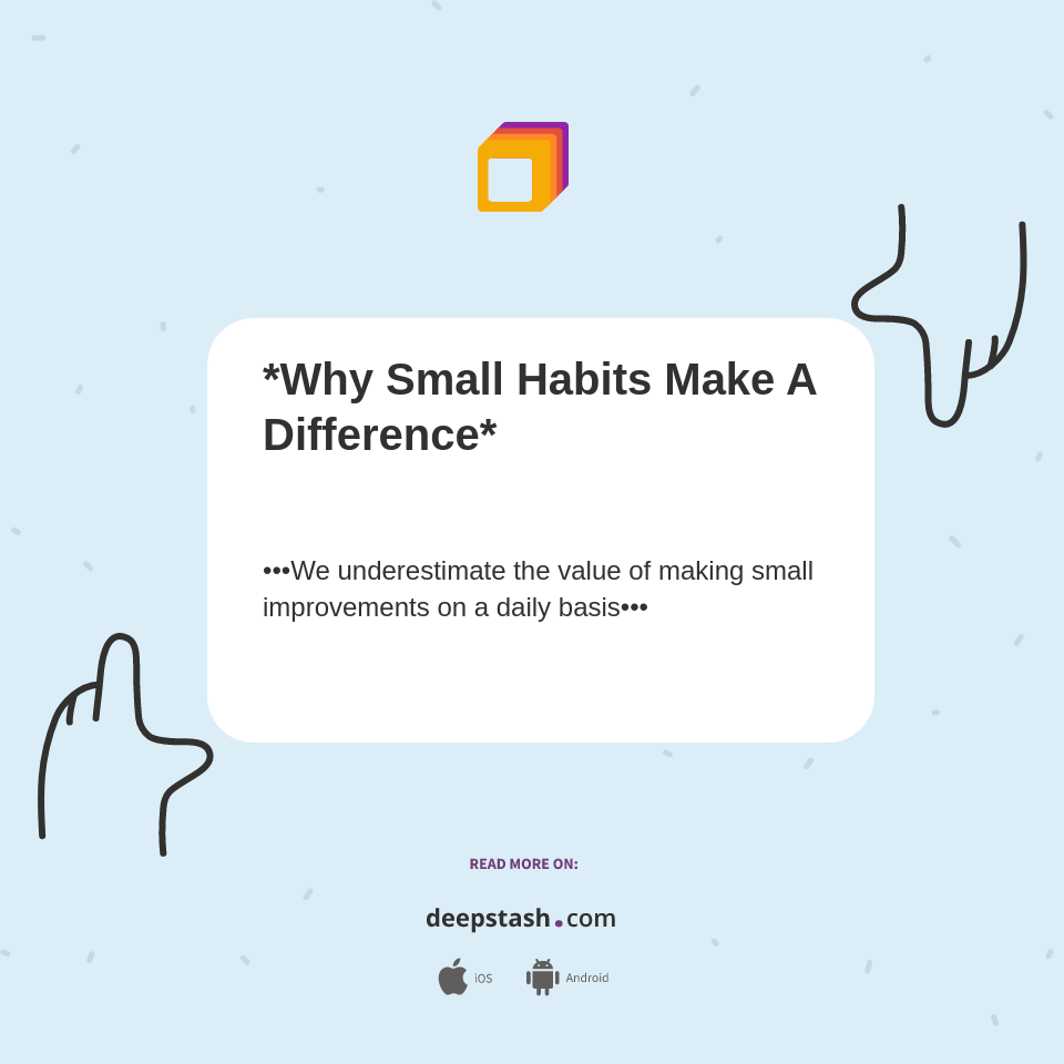 *Why Small Habits Make A Difference* - Deepstash