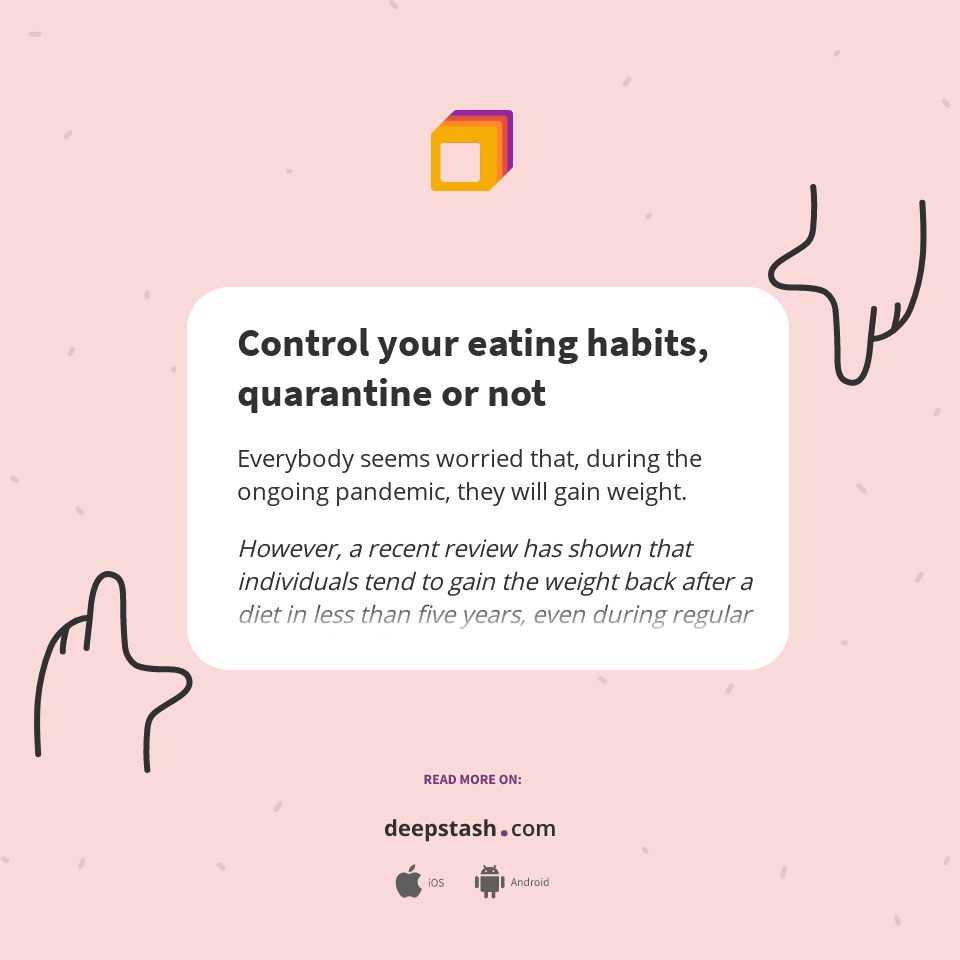 Control your eating habits, quarantine or not - Deepstash