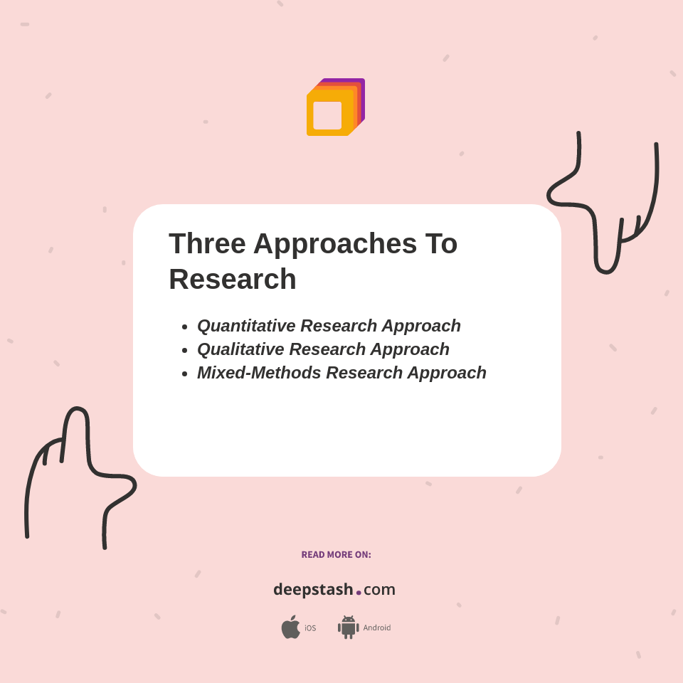 Three Approaches To Research - Deepstash