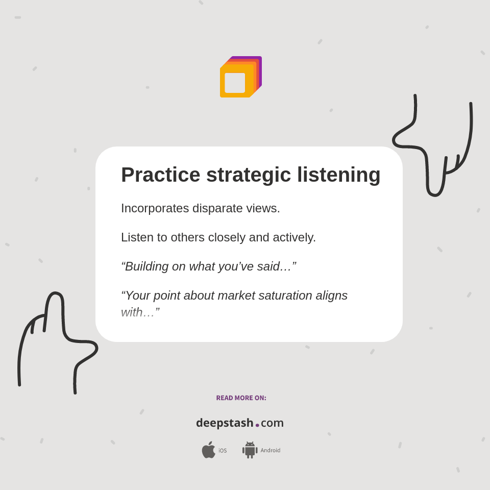 Practice strategic listening - Deepstash