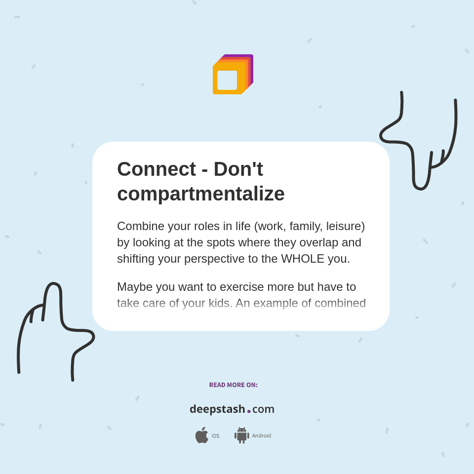 Connect - Don't compartmentalize - Deepstash