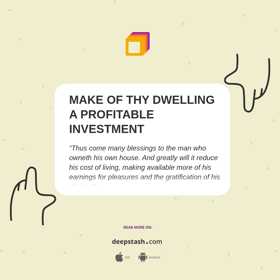 MAKE OF THY DWELLING A PROFITABLE INVESTMENT - Deepstash