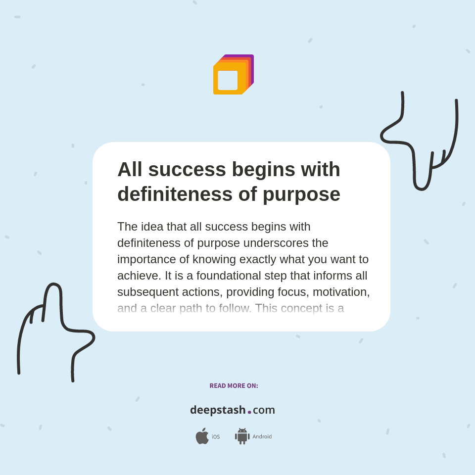 All success begins with definiteness of purpose - Deepstash