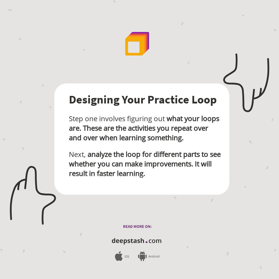 Designing Your Practice Loop - Deepstash