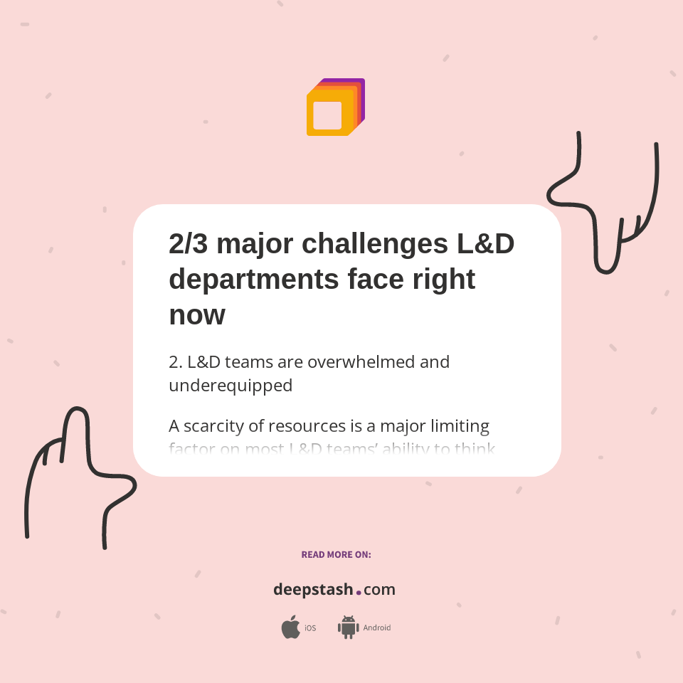 2/3 major challenges L&D departments face right now - Deepstash