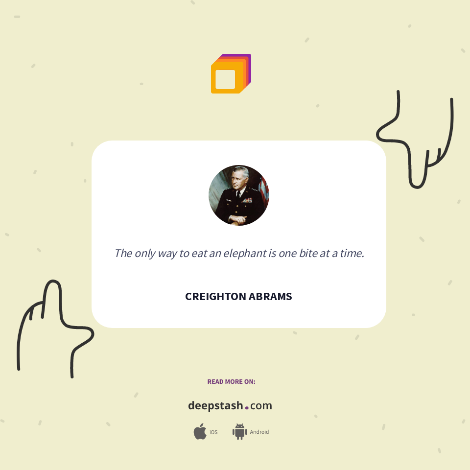 Quote by CREIGHTON ABRAMS - Deepstash