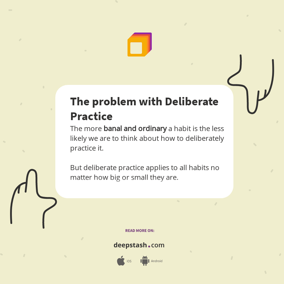 The problem with Deliberate Practice - Deepstash