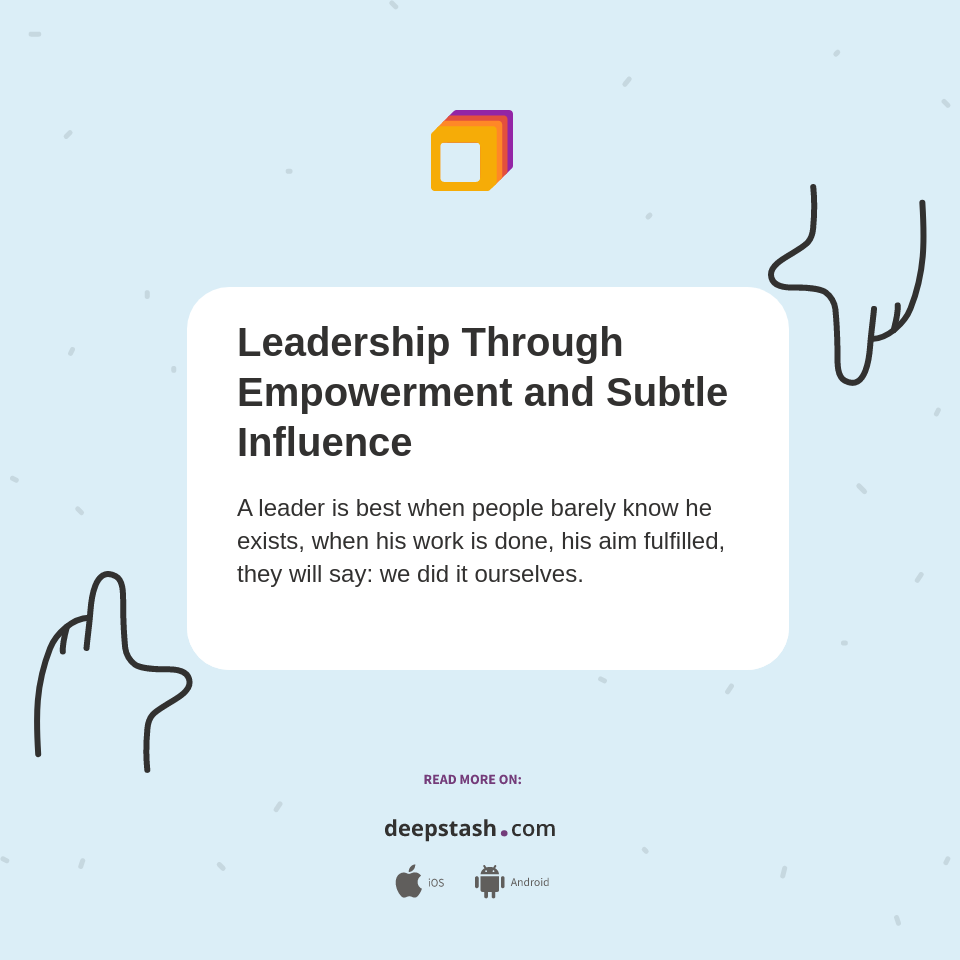 Leadership Through Empowerment and Subtle Influence - Deepstash