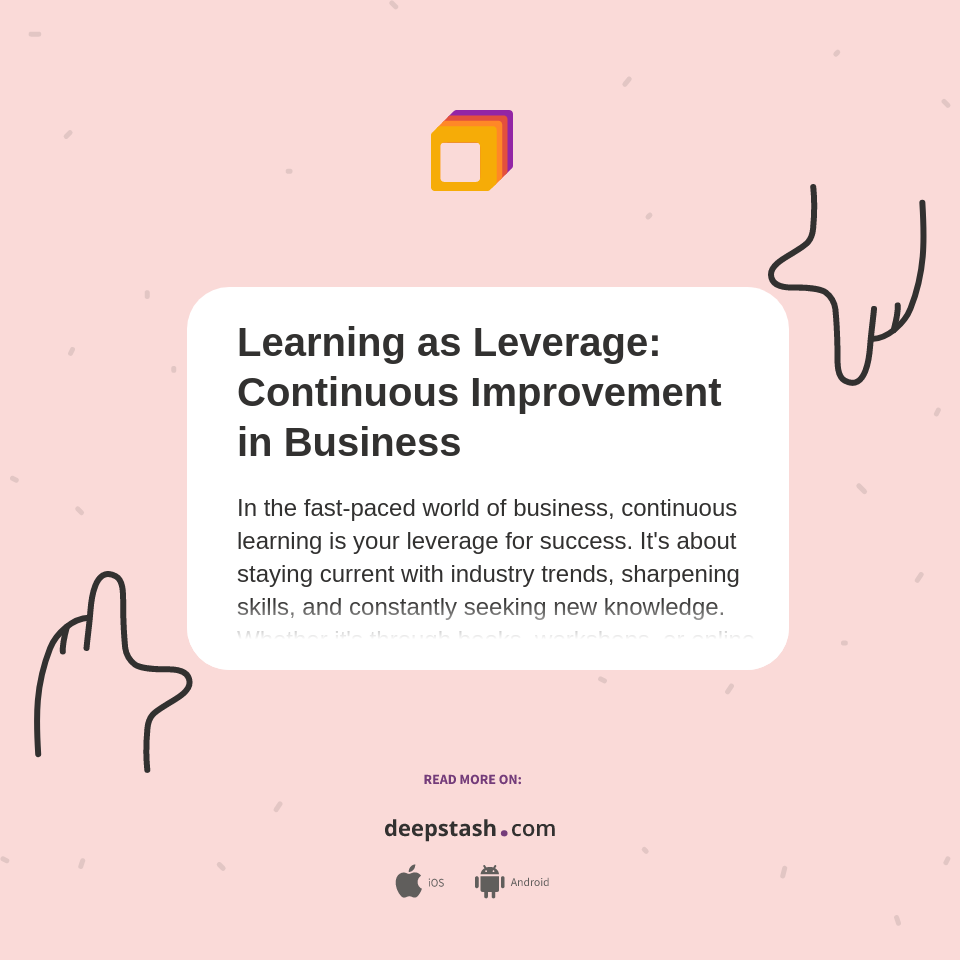 Learning as Leverage: Continuous Improvement in Business - Deepstash