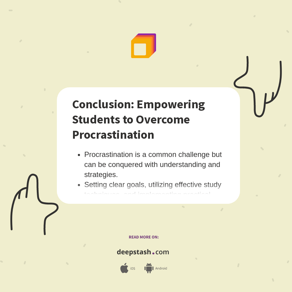 Conclusion: Empowering Students to Overcome Procrastination - Deepstash