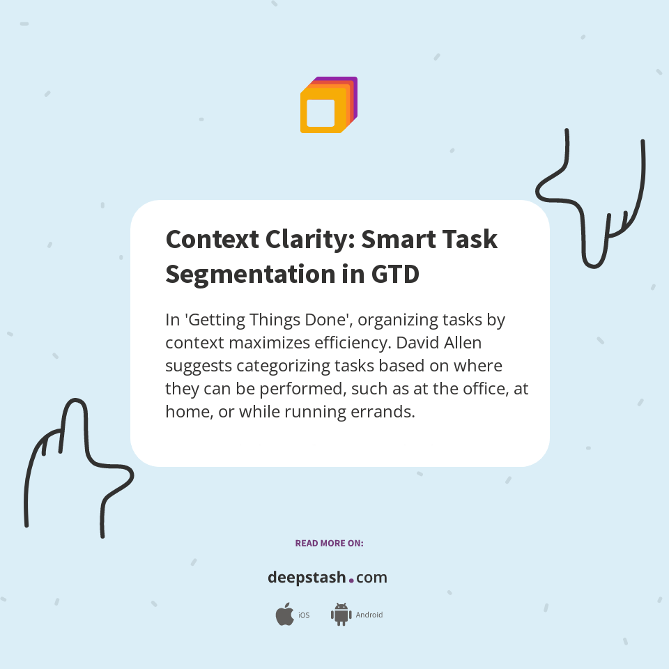 Context Clarity: Smart Task Segmentation in GTD - Deepstash