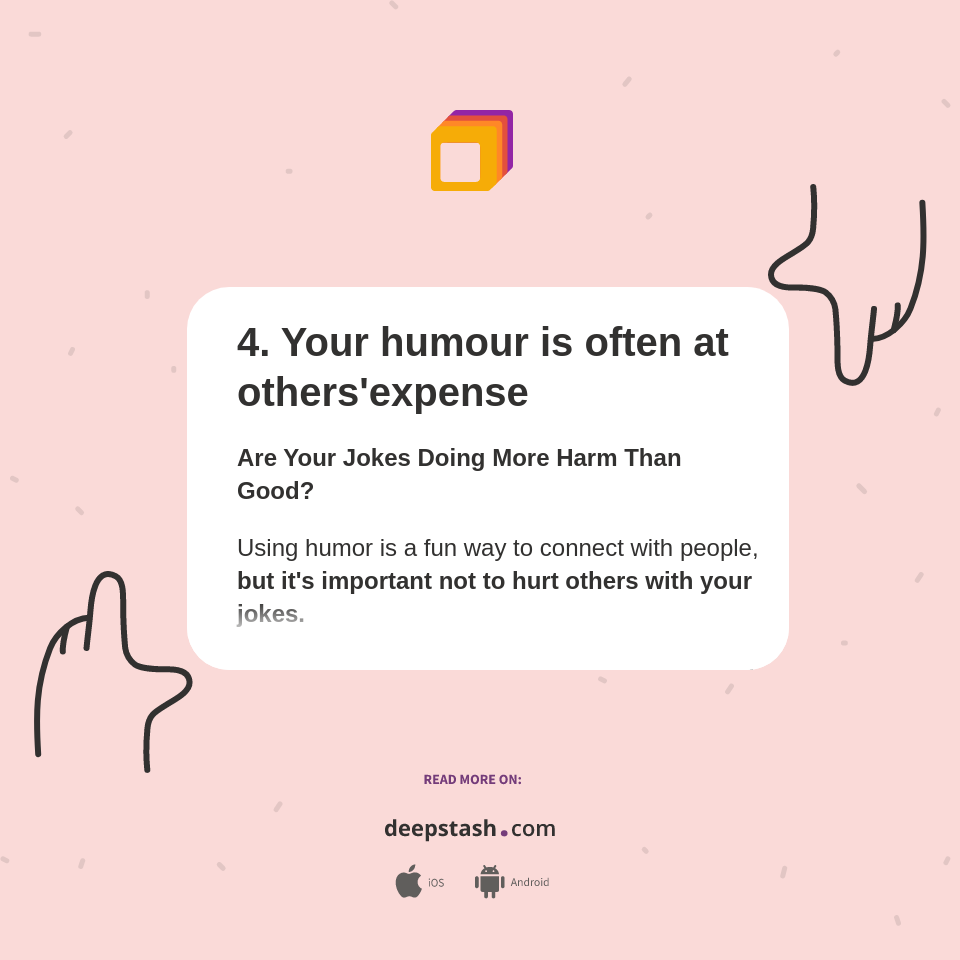 4. Your humour is often at others'expense - Deepstash