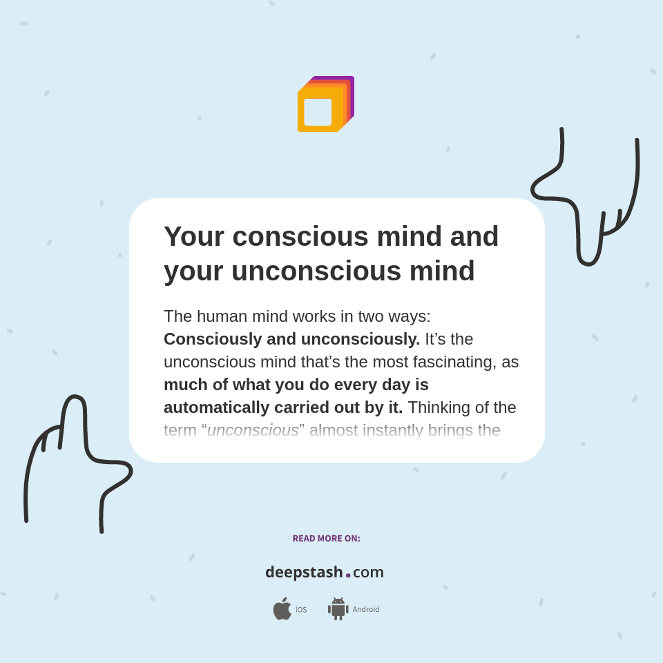 Your conscious mind and your unconscious mind - Deepstash