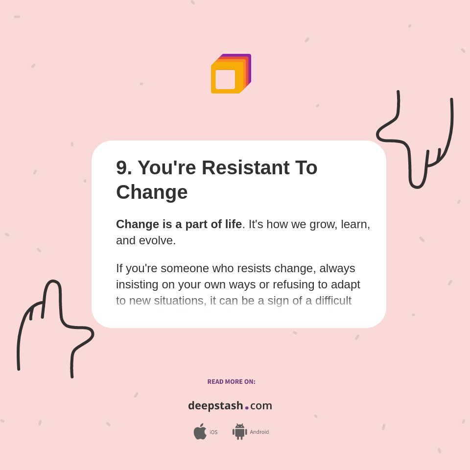 9. You're Resistant To Change - Deepstash