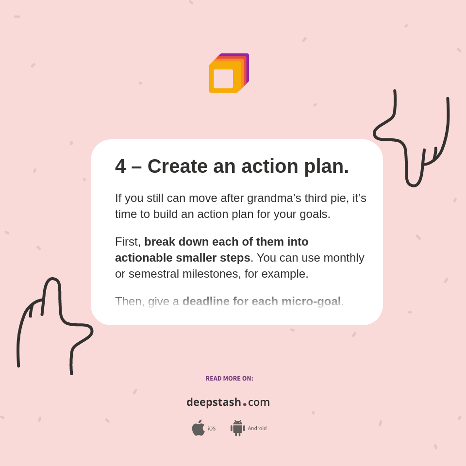 4 – Create an action plan. - Deepstash