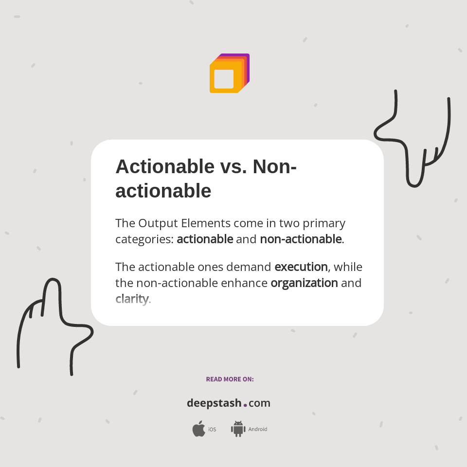 Actionable vs. Non-actionable - Deepstash