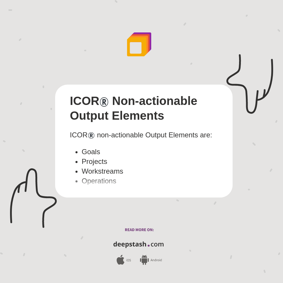 ICOR® Non-actionable Output Elements - Deepstash
