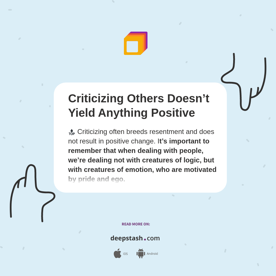 Criticizing Others Doesn’t Yield Anything Positive - Deepstash