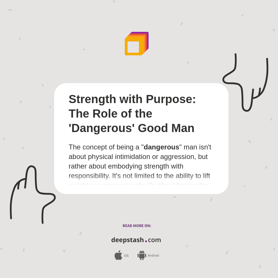 Strength with Purpose: The Role of the 'Dangerous' Good Man - Deepstash