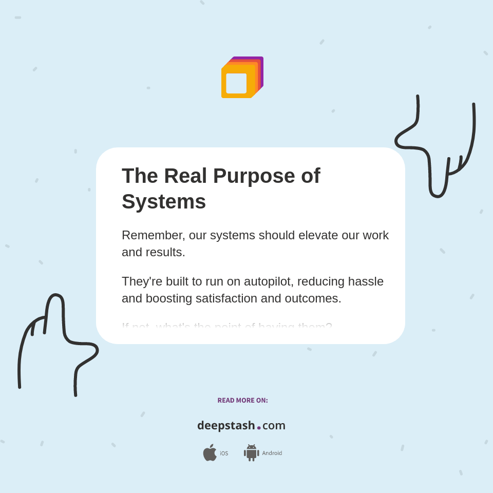 The Real Purpose of Systems - Deepstash