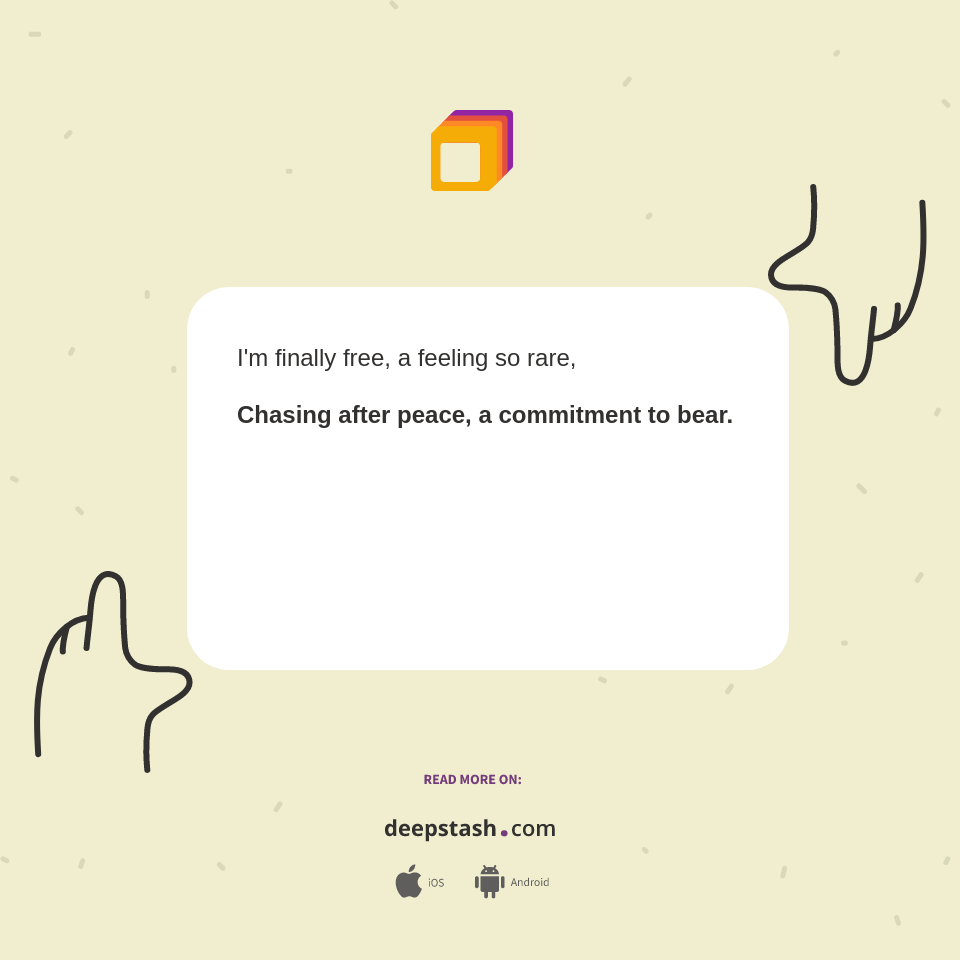 I'm finally free, a feeling so rare, ... - Deepstash