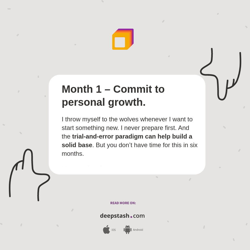 Month 1 – Commit to personal growth. - Deepstash