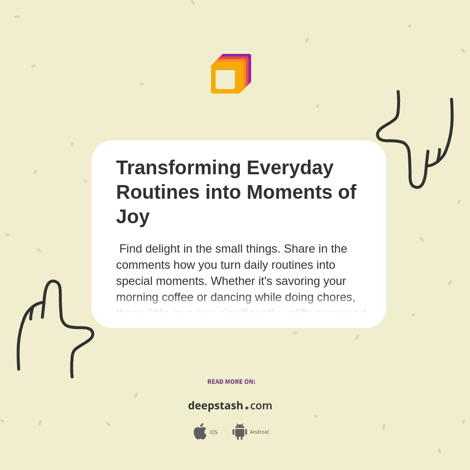 Transforming Everyday Routines into Moments of Joy - Deepstash