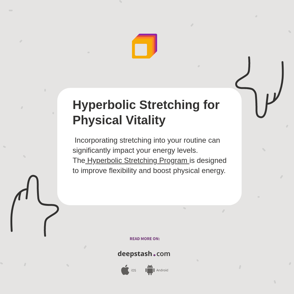 Hyperbolic Stretching for Physical Vitality - Deepstash