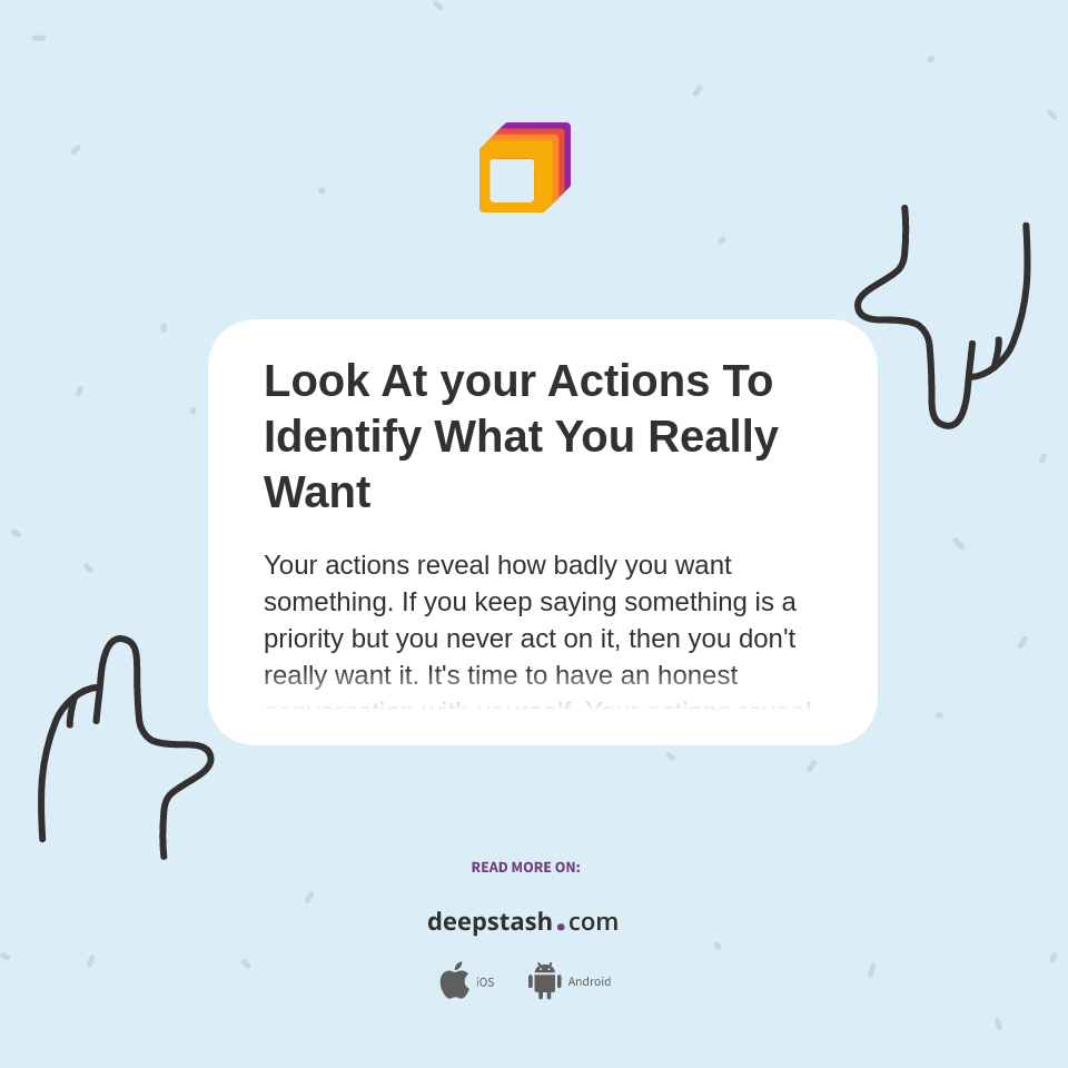 Look At your Actions To Identify What You Really Want - Deepstash