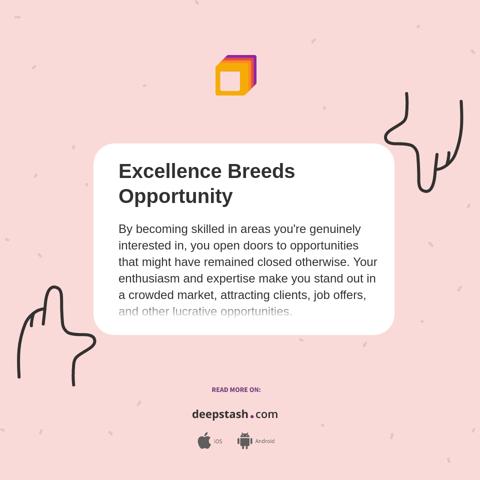 Excellence Breeds Opportunity - Deepstash