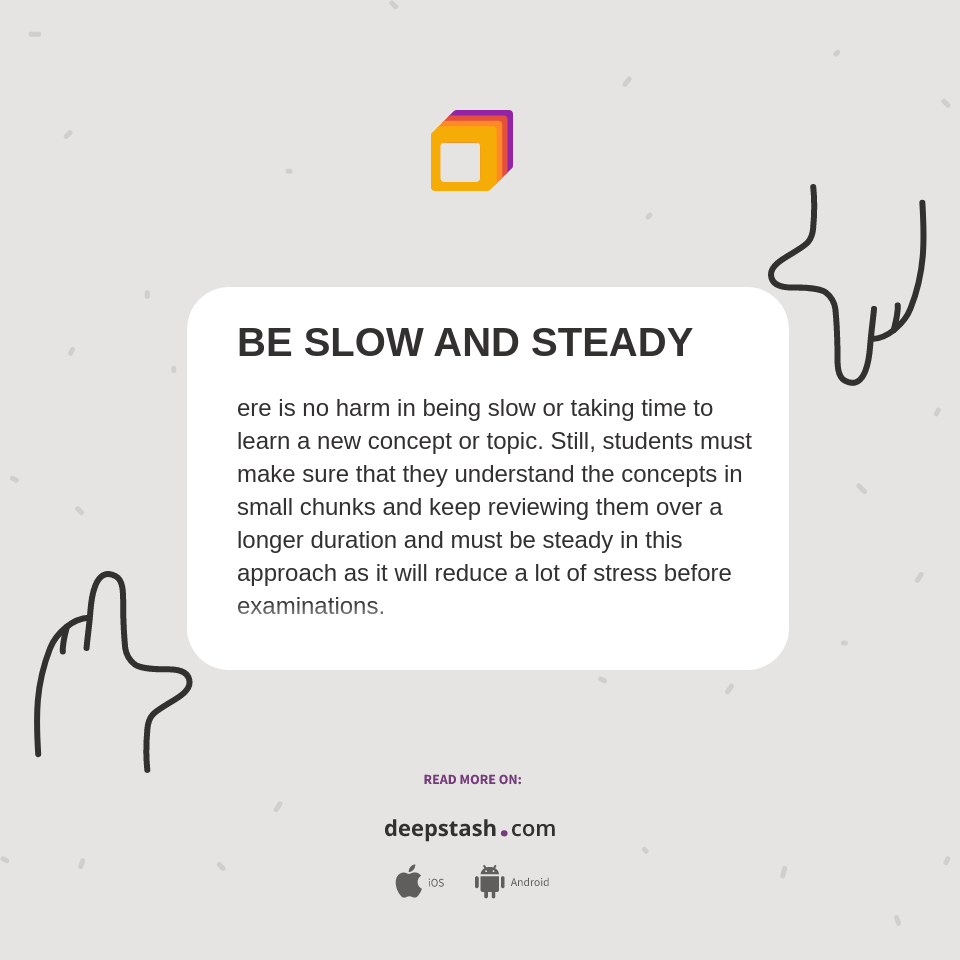 BE SLOW AND STEADY - Deepstash