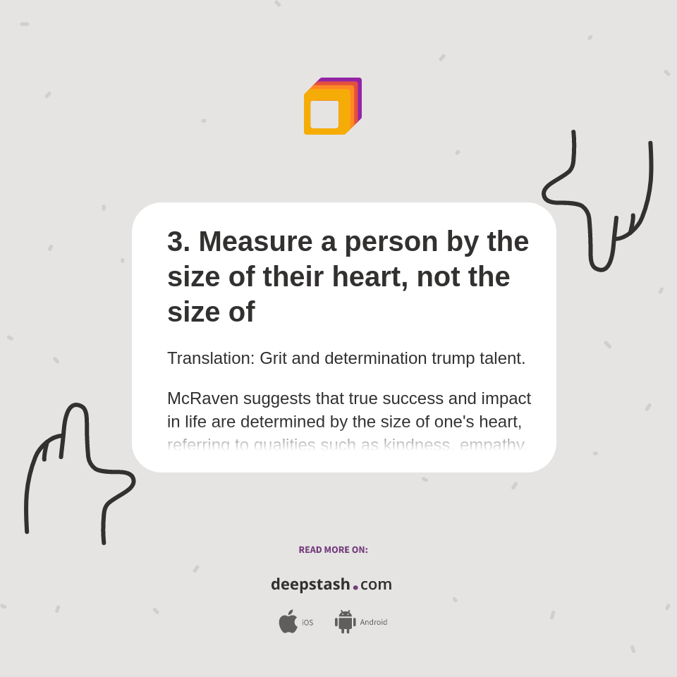3. Measure a person by the size of their heart, not the size of - Deepstash