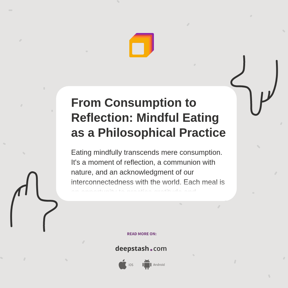 From Consumption to Reflection: Mindful Eating as a Philosophical Practice - Deepstash