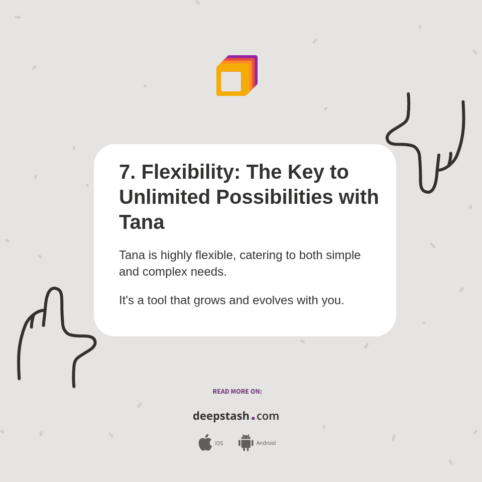7. Flexibility: The Key to Unlimited Possibilities with Tana - Deepstash