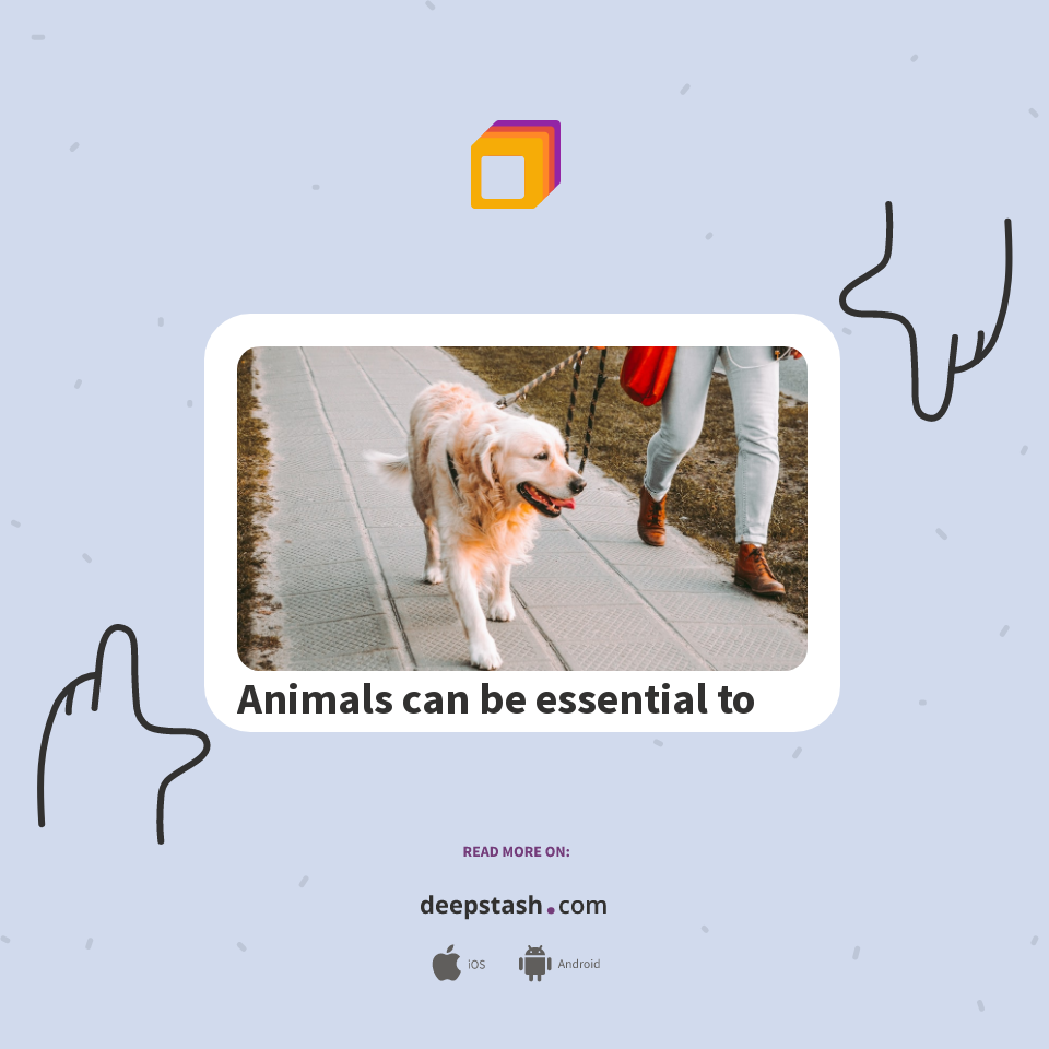Animals can be essential to positive connection with our world. - Deepstash