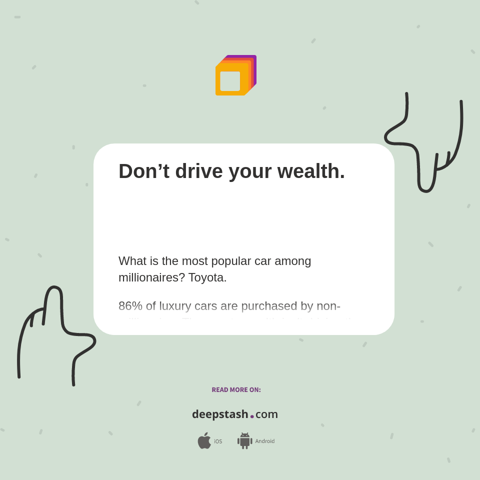 Don’t drive your wealth. - Deepstash