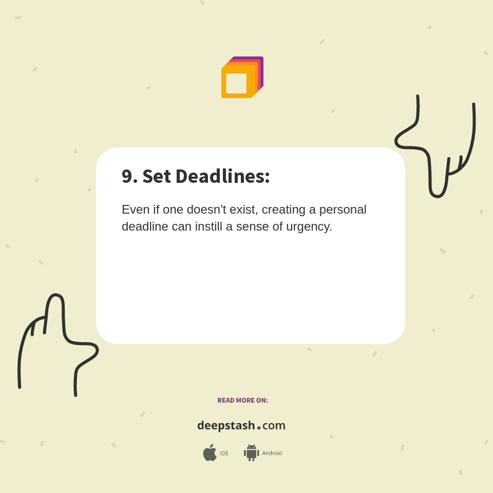 9. Set Deadlines: - Deepstash