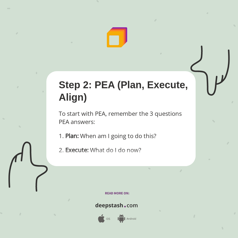 Step 2: PEA (Plan, Execute, Align) - Deepstash