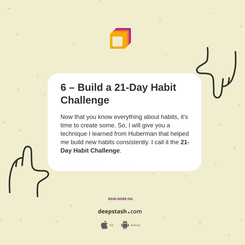 6 – Build a 21-Day Habit Challenge - Deepstash