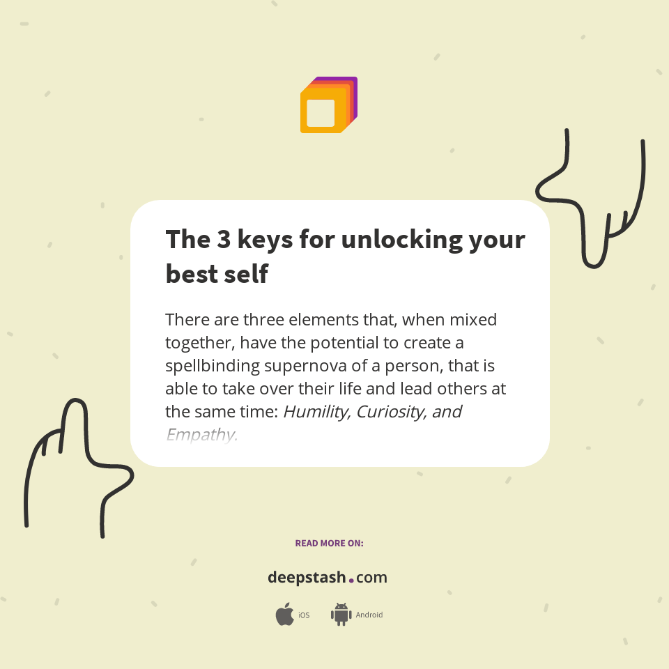 The 3 keys for unlocking your best self - Deepstash