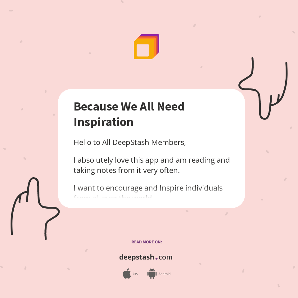 Because We All Need Inspiration - Deepstash
