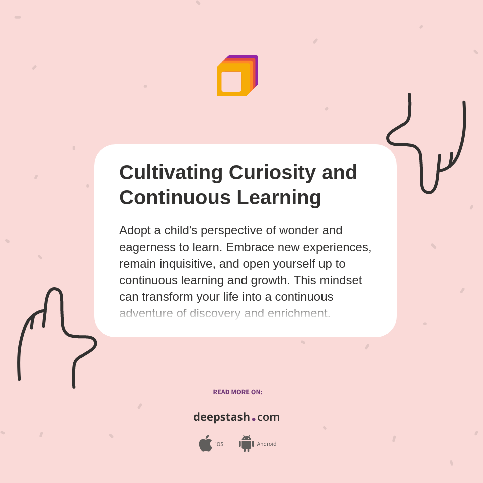 Cultivating Curiosity and Continuous Learning - Deepstash