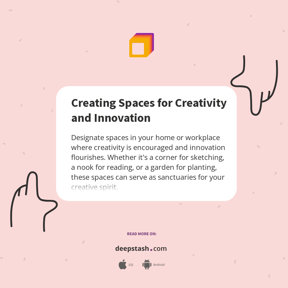 Creating Spaces for Creativity and Innovation - Deepstash