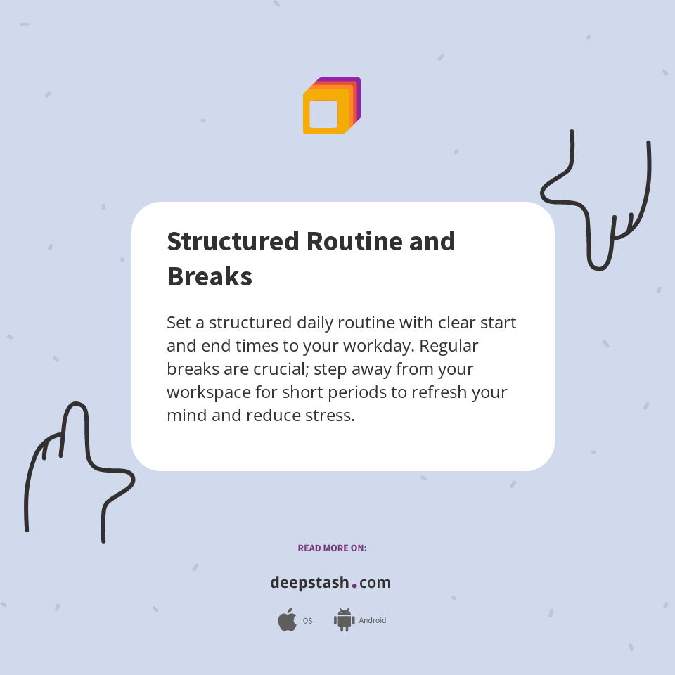 Structured Routine and Breaks - Deepstash